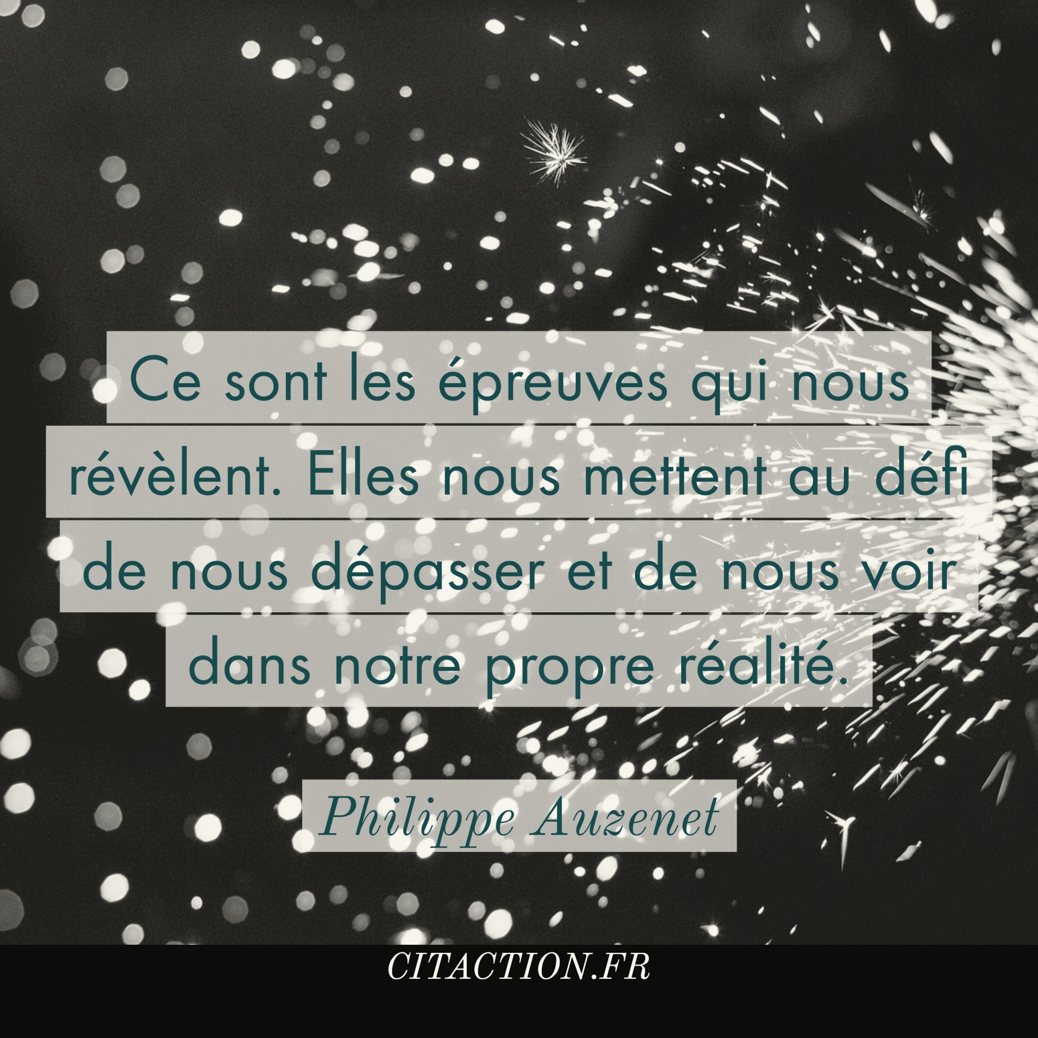 Ce sont les épreuves qui nous révèlent.