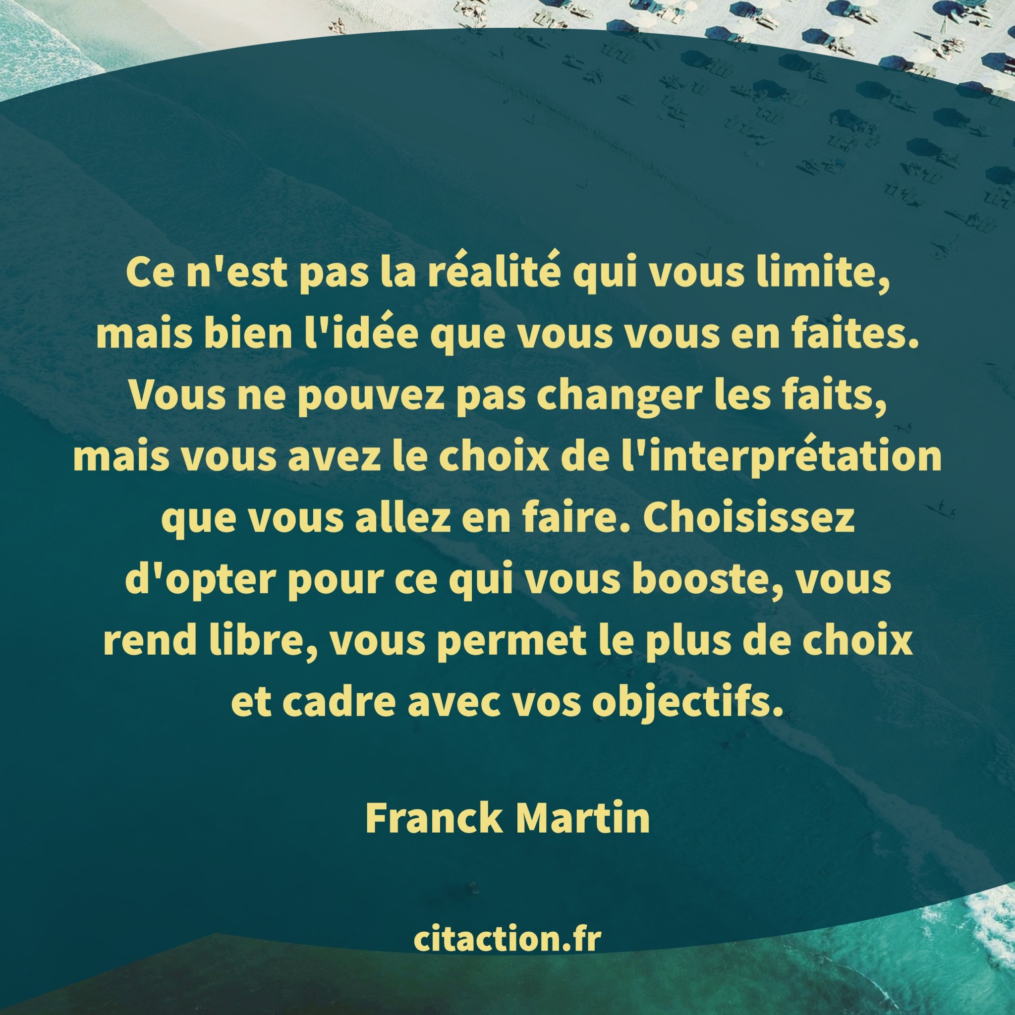 Ce n'est pas la réalité qui vous limite, mais bien l'idée que vous vous ...