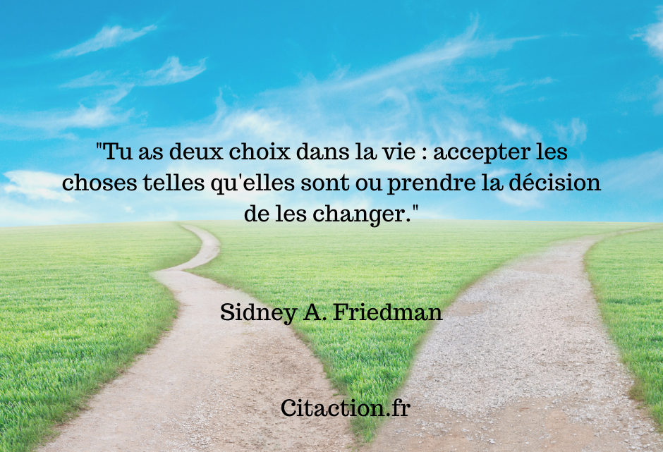 Tu as deux choix dans la vie